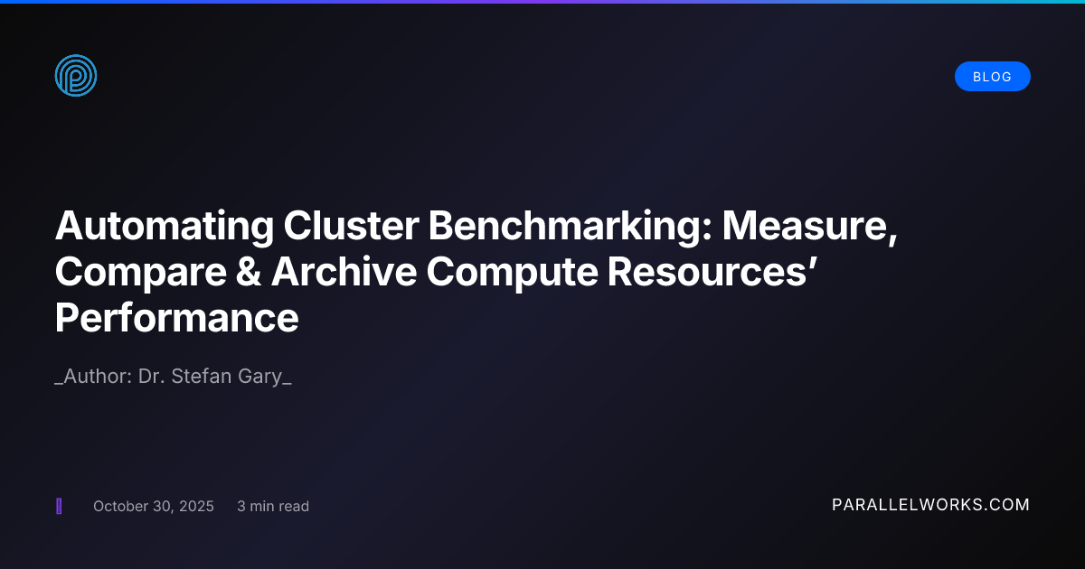 Automating Cluster Benchmarking: Measure, Compare & Archive Compute ...